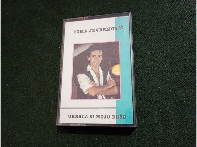 Toma Jevremović - Ukrala si moju dušu