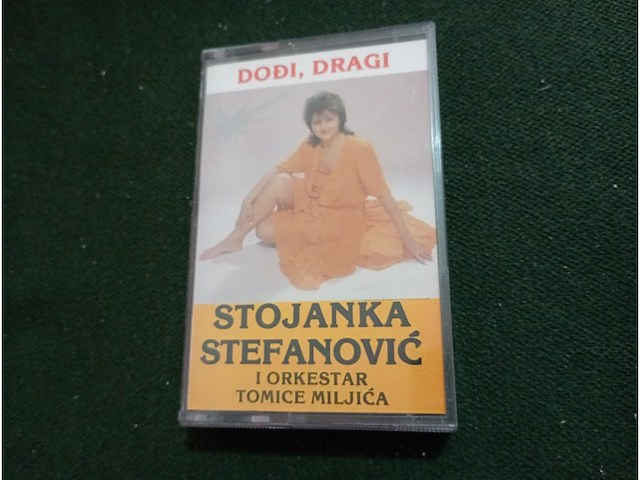 Stojanka Stefanović - Dođi dragi