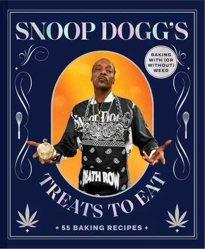 Snoop Dogg’s Treats to Eat: 55 Recipes for Baking With (or Without) Weed