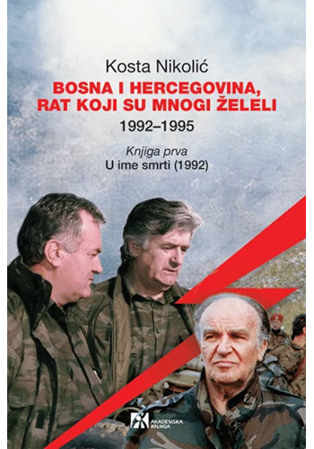 Bosna i Hercegovina, rat koji su mnogi želeli – Kosta Nikolić