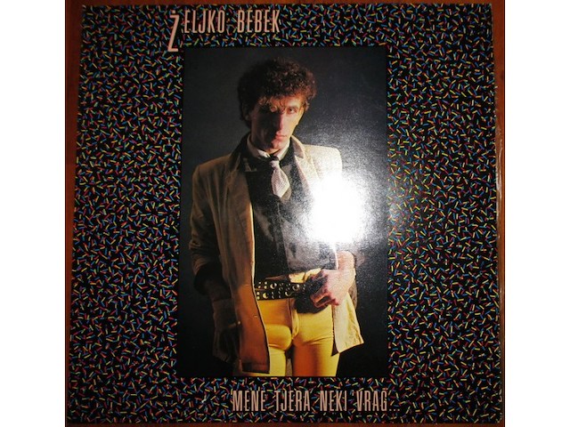 Željko Bebek ‎– Mene Tjera Neki Vrag LP (1984)