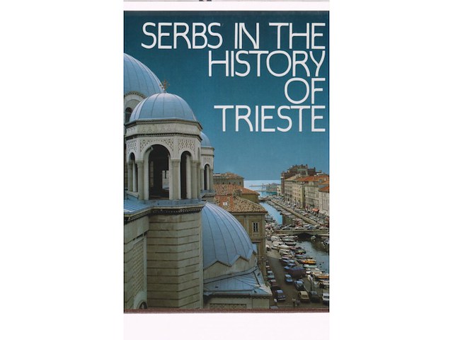 SERBS IN THE HISTORY OF TRIESTE / DEJAN MEDAKOVIĆ