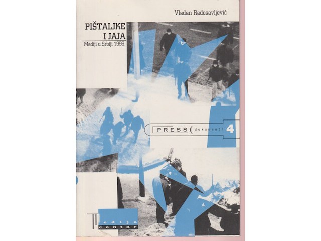 PIŠTALJKE I JAJA MEDIJI U SRBIJI 1996 / VLADAN RADISAV