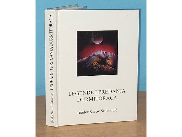 LEGENDE I PREDANJA DURMITORACA Teodor Savov Srdanović