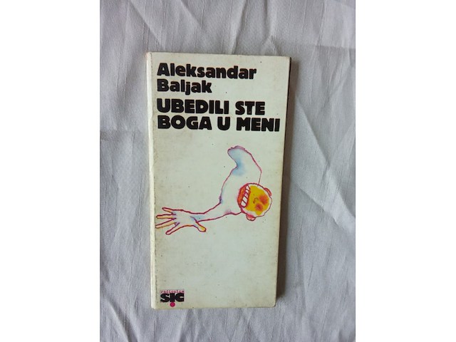 Ubedili Ste Boga U Meni-Aleksandar Baljak