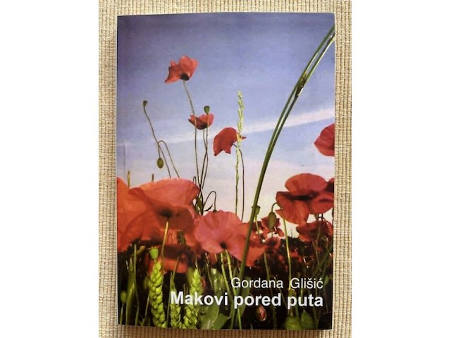 Makovi pored puta - Gordana Glišić