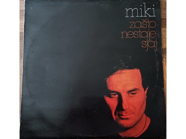Miki Jevremovic-Zasto Nestaje Sjaj LP (1982)