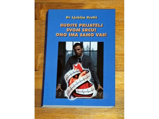 dr Ljubiša Krstić - Budite prijatelj svom srcu