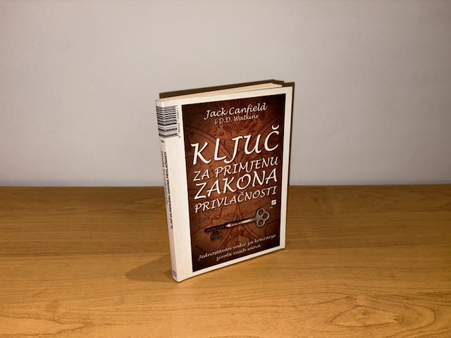 JACK CANFIELD - KLJUČ ZA PRIMJENU ZAKONA PRIVLAČNOSTI
