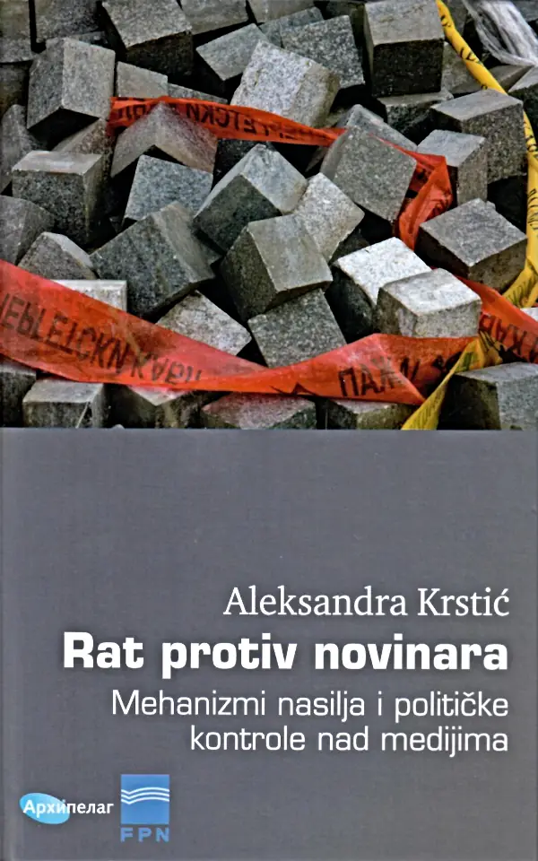Rat protiv novinara: Mehanizmi nasilja i političke kontrole nad medijima