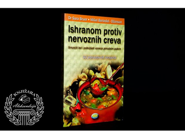 ISHRANOM PROTIV NERVOZNIH CREVA - Sara Bruer