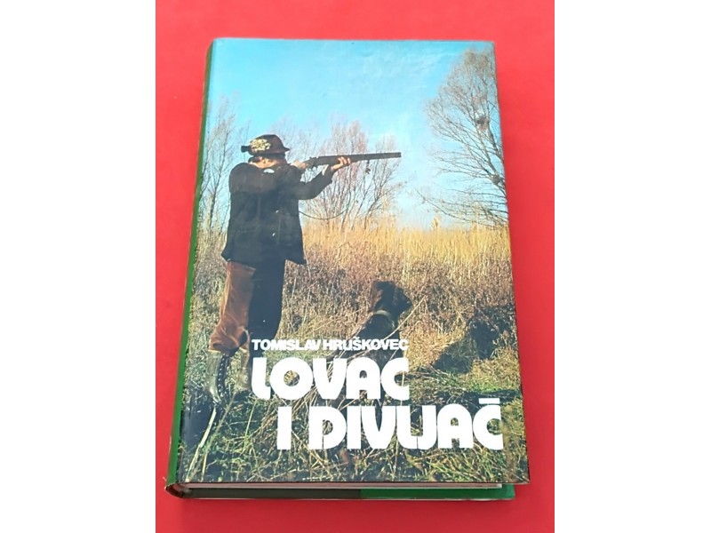 Lovac i divljač Tomislav Hruškovec