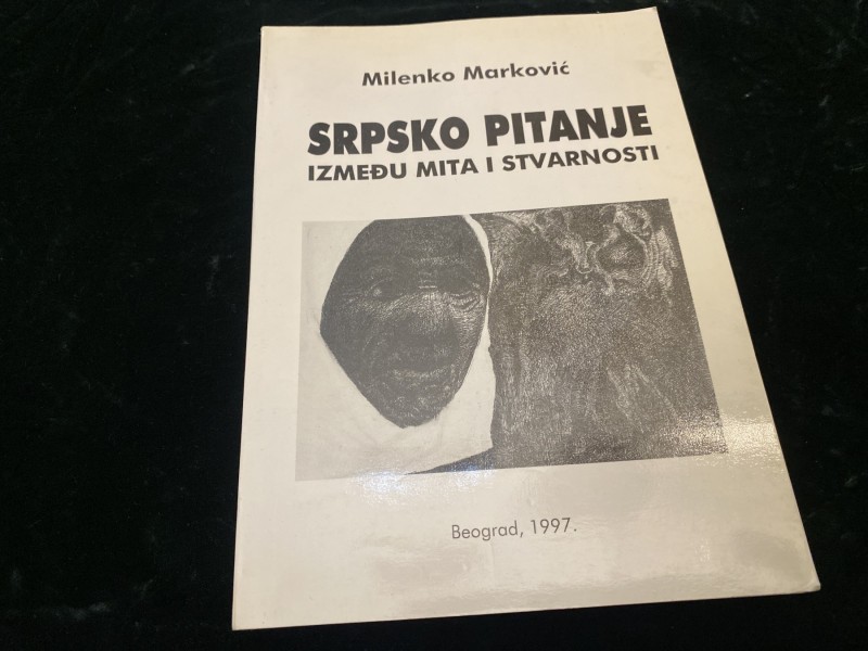 Srpsko pitanje između mita i stvarnosti Milenko Markovi