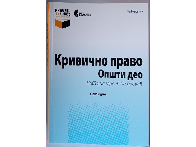 KRIVIČNO PRAVO Opšti deo: Nataša Mrvić Petrović