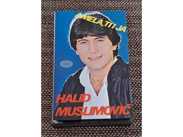 KASETA-HALID MUSLIMOVIĆ-AMELA TI I JA-ORIGINAL