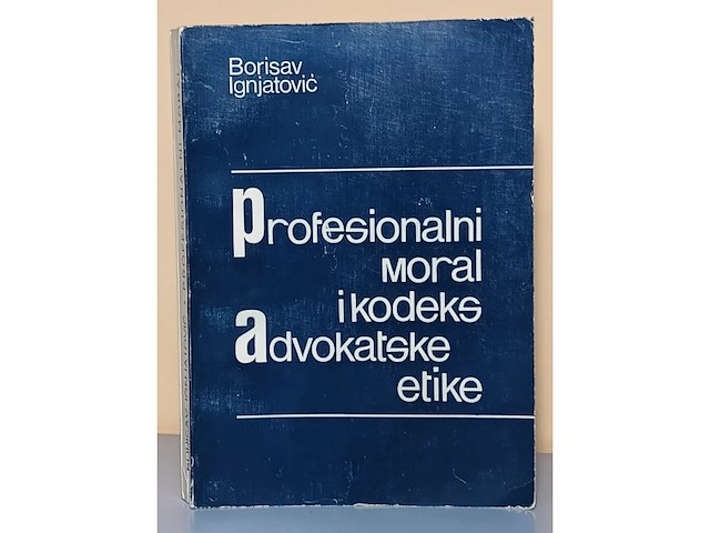 PROFESIONALNI MORAL I KODEKS ADVOKATSKE ETIKE