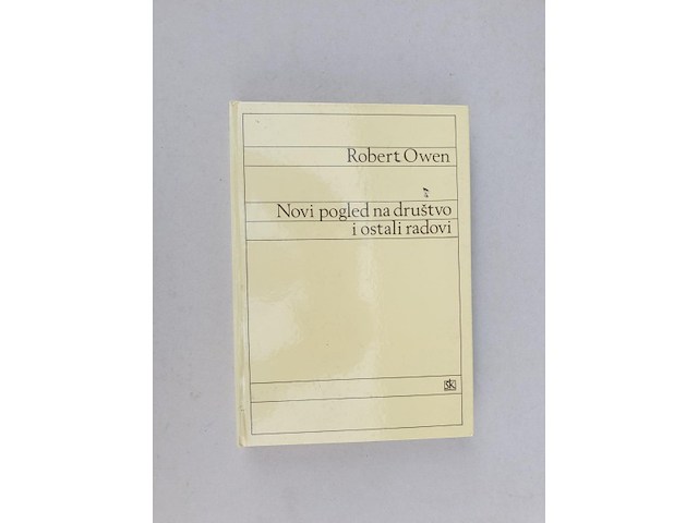 Novi pogled na društvo i ostali radovi - Robert Owen