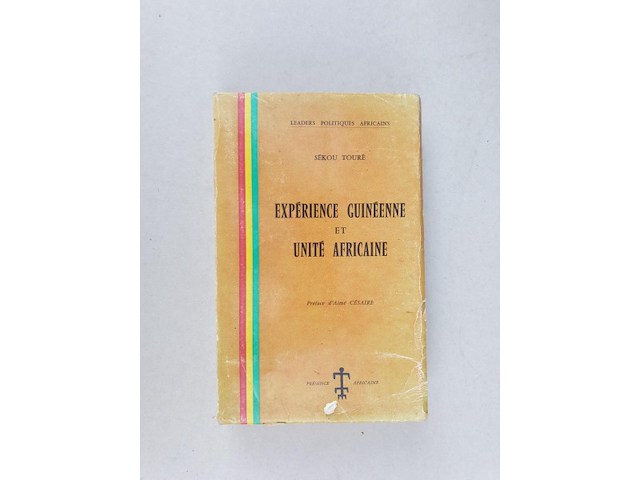 Sékou Touré - Expérience guinéenne et unité africaine