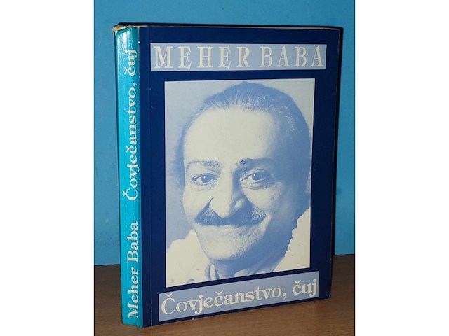 MEHER BABA Čovječanstvo čuj