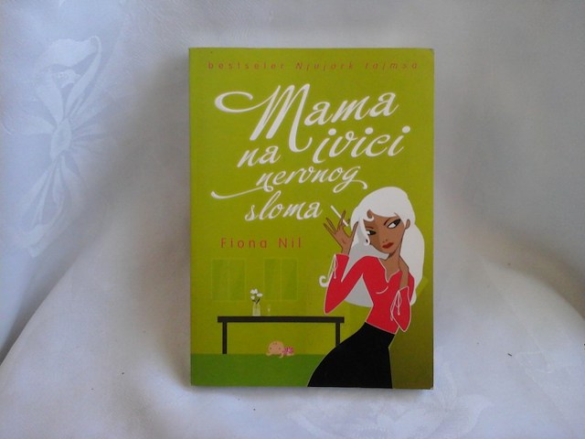 Mama na  ivici nervnog sloma Fiona Nil