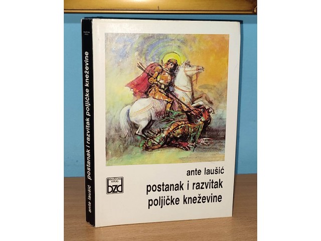 POSTANAK I RAZVITAK POLJIČKE KNEŽEVINE Ante Laušić
