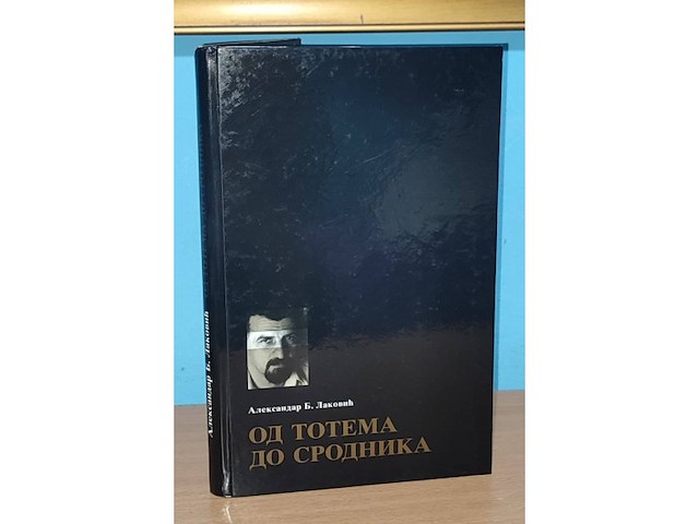 OD TOTEMA DO SRODNIKA Aleksandar Laković