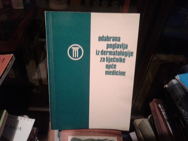 Odabrana poglavlja iz dermatologije za lijecnike opce m