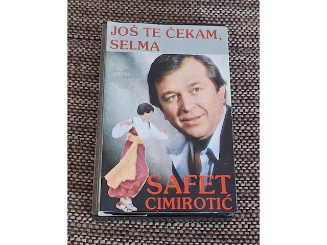 KASETA-SAFET CIMIROTIĆ-JOŠ TE ČEKAM SELMA-ORIGINAL