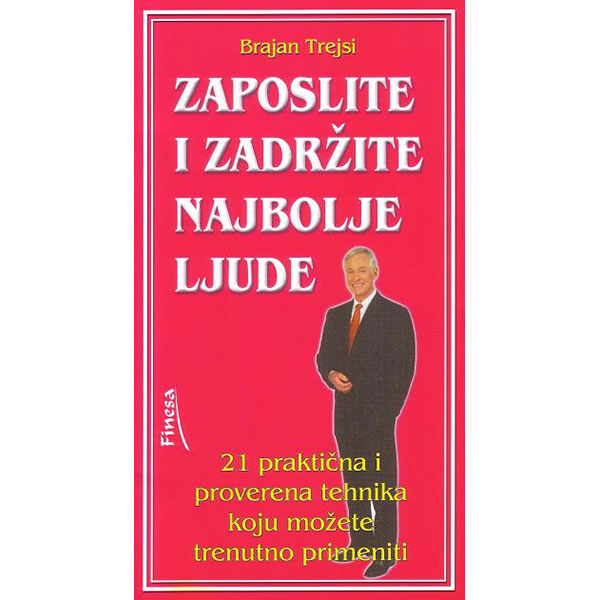 Zaposlite i zadržite najbolje ljude – Brajan Trejsi
