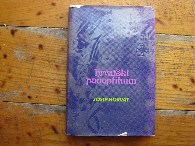 JOSIP HORVAT - HRVATSKI PANOPTIKUM