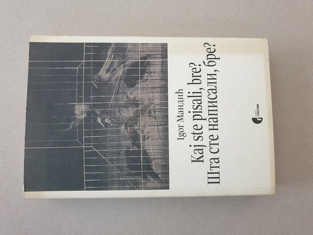Kaj ste pisali, bre ? Šta ste napisali bre, Igor Mandić