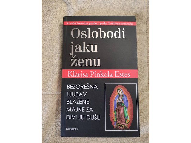 Oslobodi jaku ženu,Klarisa Pinkola Estes
