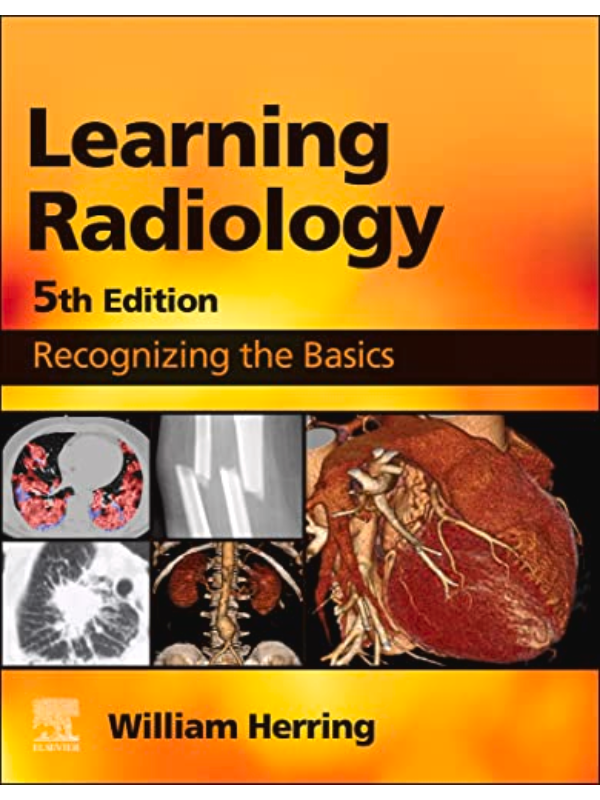 Learning Radiology, 5th Edition Recognizing the Basics
