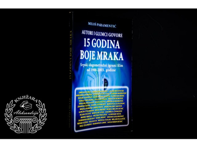 AUTORI I GLUMCI GOVORE 15 GODINA BOJE MRAKA - Miloš Paramentić
