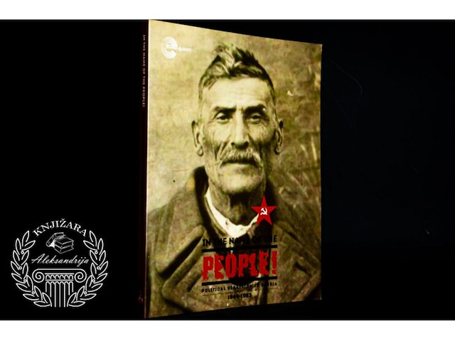 IN THE NAME OF THE PEOPLE / POLITICAL REPRESION IN SERBIA 1944 - 1953