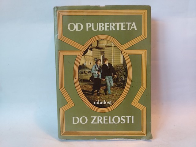 OD PUBERTETA DO ZRELOSTI