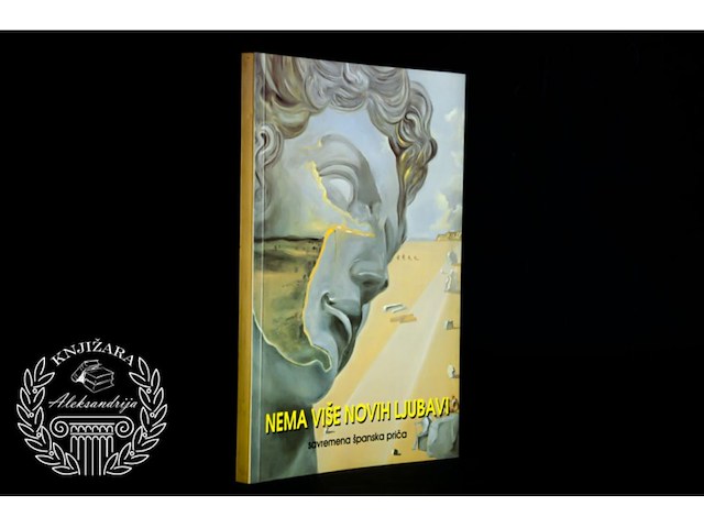 NEMA VIŠE NOVIH LJUBAVI / SAVREMENA ŠPANSKA PRIČA