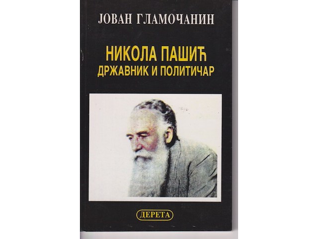 NIKOLA PAŠIĆ DRŽAVNIK I POLITIČAR / JOVAN GLAMOČANIN