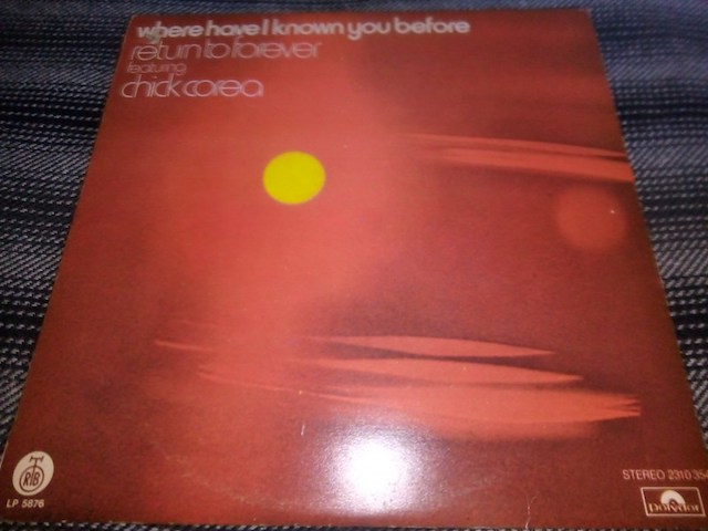 RETURN TO FOREVER/CHICK COTEA - WHERE HAVE I KNOWN YOU