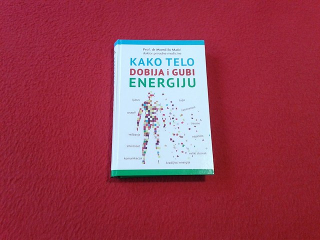 Kako telo dobija i gubi energiju - Momčilo Matić