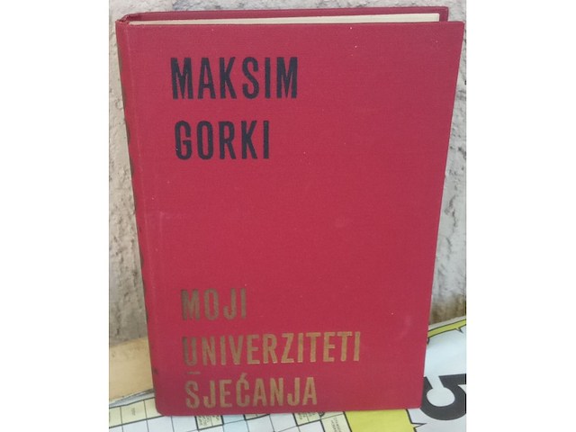 MOJI UNIVERZITETI I SJEĆANJA - MAKSIM GORKI