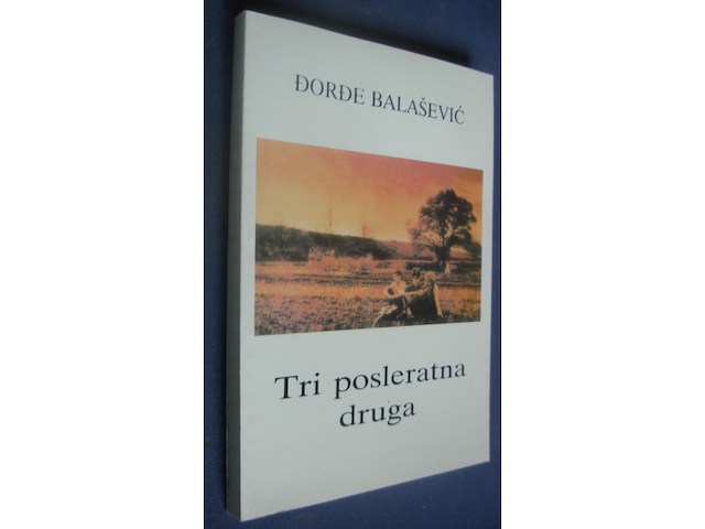 TRI POSLERATNA DRUGA - Đorđe Balašević