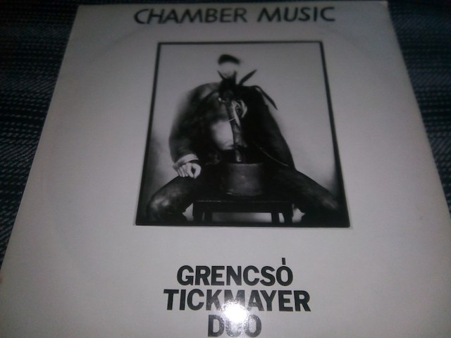 GRENCSO TICKMAYER DUO - CHAMBER MUSIC