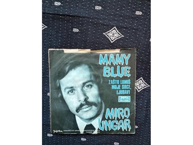 Miro Ungar-Mamy blue/Zasto lomis moje srce ljubavi