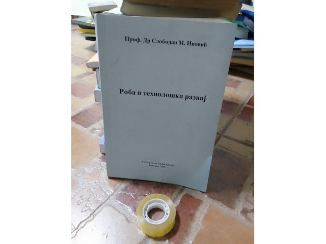 Roba i tehnološki razvoj - Slobodan Ivović