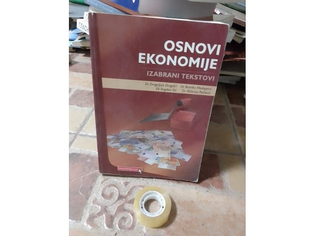 Osnovi Ekonomije - Izabrani Tekstovi Autori: Dragoljub