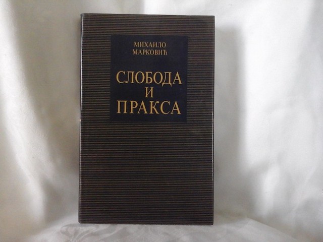 Sloboda i praksa Mihailo Marković
