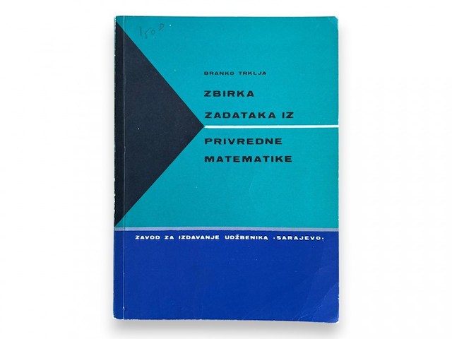 Zbirka zadataka iz privredne matematike - Trklja