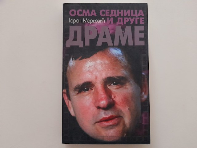 Osma sednica i druge drame - Goran Marković