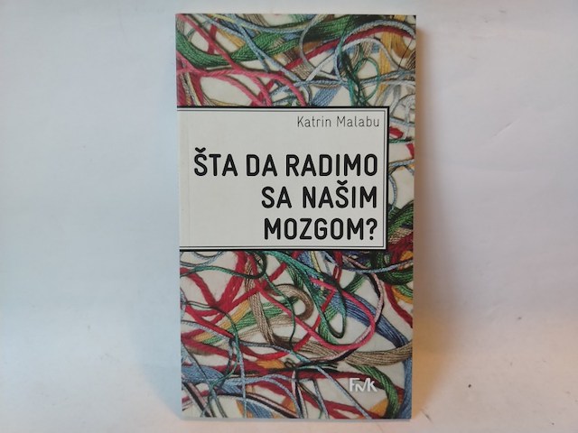 Šta da radimo sa našim mozgom? Ketrin Malabu